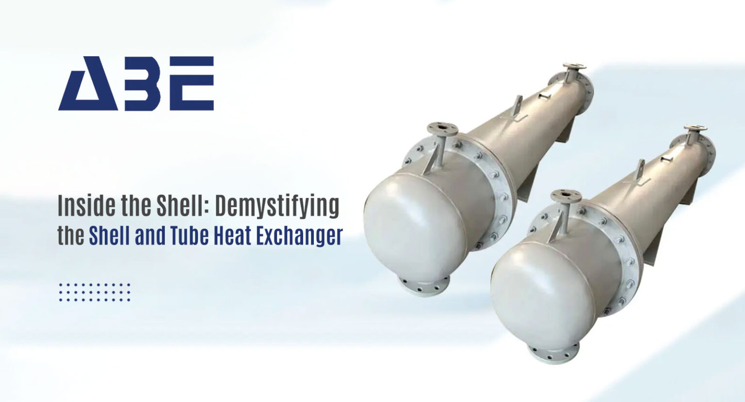 Inside the Shell: Demystifying Shell and Tube Heat Exchanger